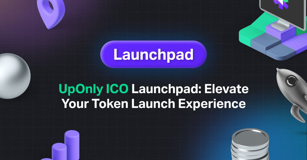 Launchpad | UpOnly - Elevate Your Crypto Project